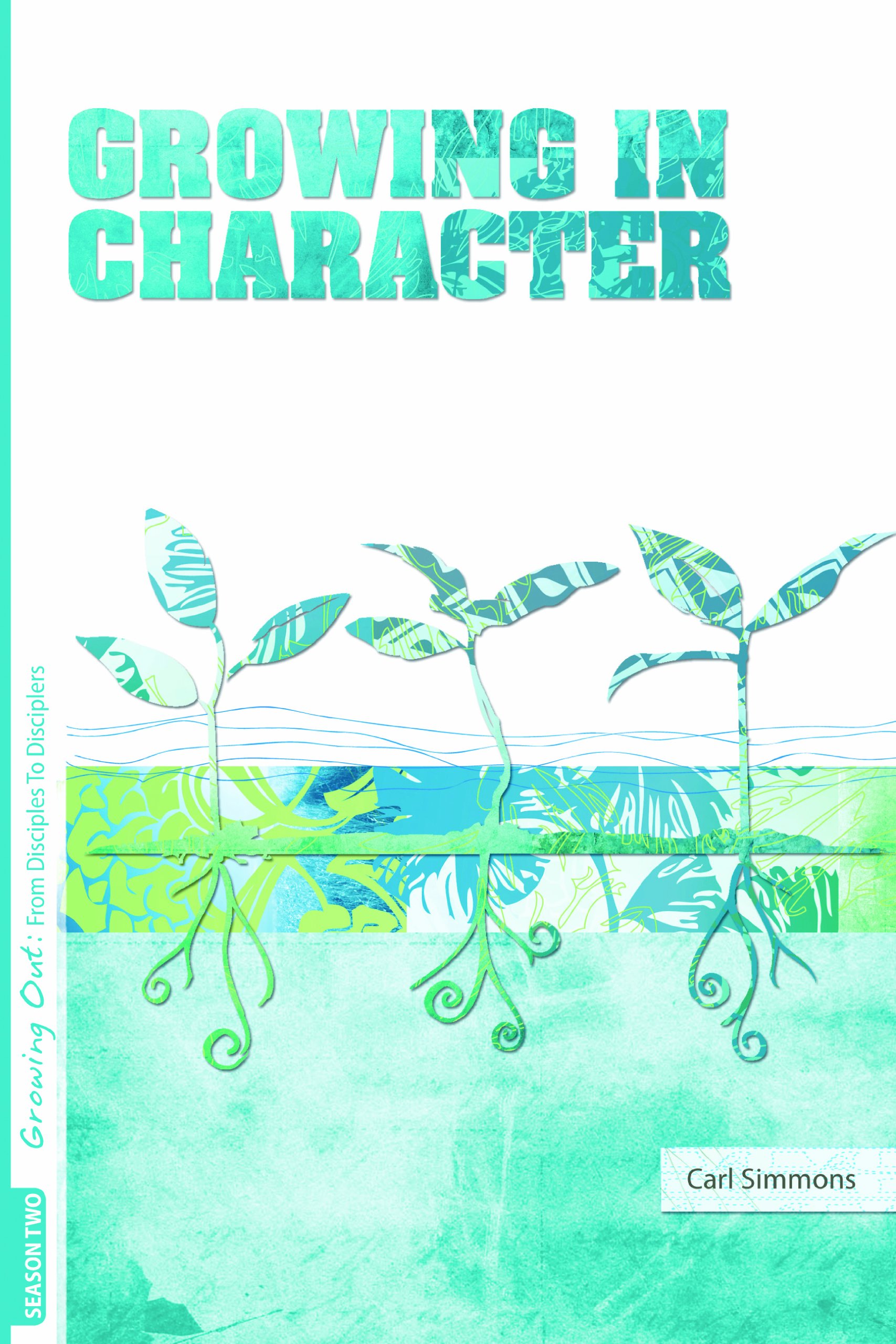 Growing Out Season 2: Growing in Character (Growing Out: From Disciples ...