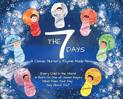 The 7 Days: A Classic Nursery Rhyme Made New: Burns, Deborah ...