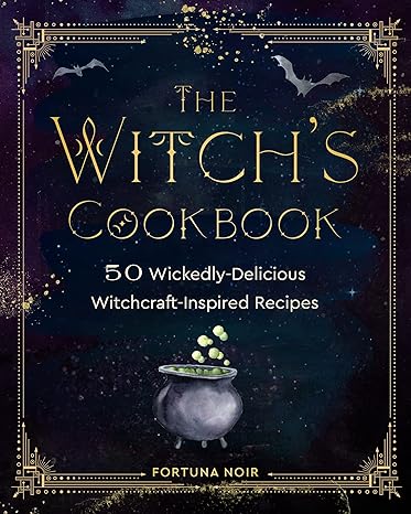 The Witch's Cookbook: 50 Wickedly Delicious Witchcraft-Inspired Recipes ...