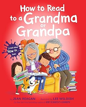 How to Read to a Grandma or Grandpa (How To Series): Reagan, Jean, Wildish, Lee: 9781524701932 ...
