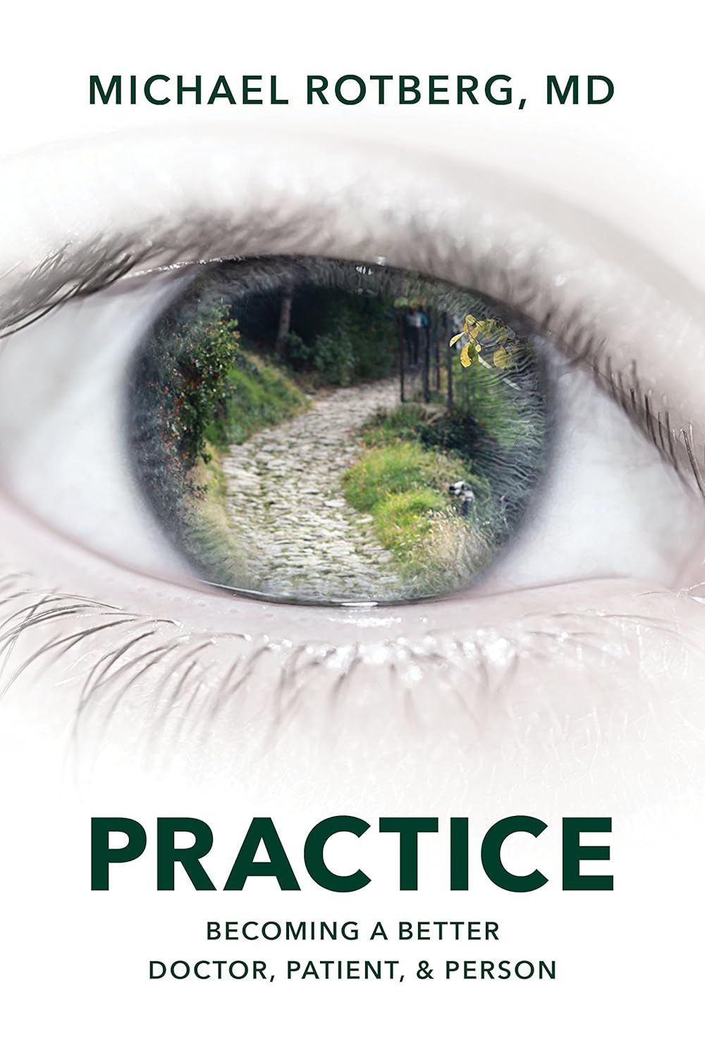 Practice: Becoming A Better Doctor, Patient, And Person - Kindle ...