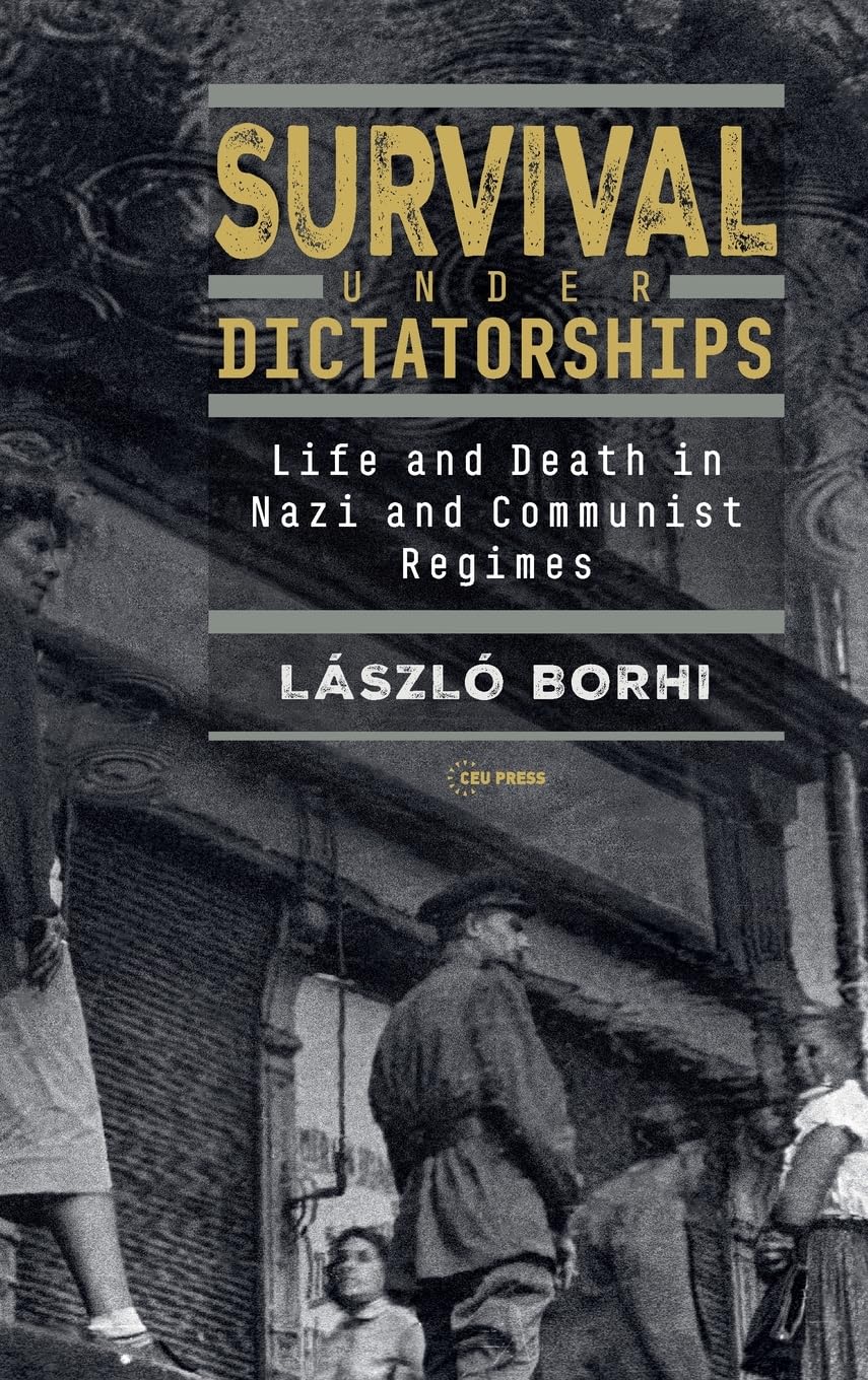 Survival under Dictatorships: Life and Death in Nazi and Communist ...