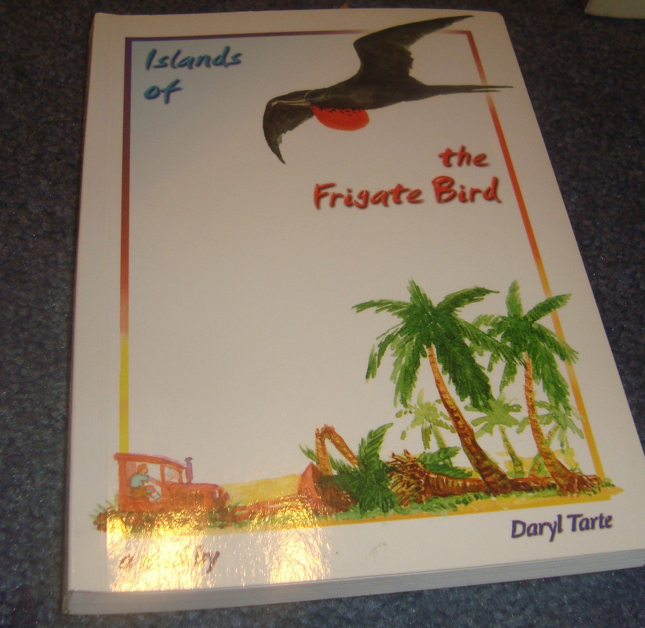Islands of the frigate bird: A novel: daryl-tarte: 9789820201477 ...