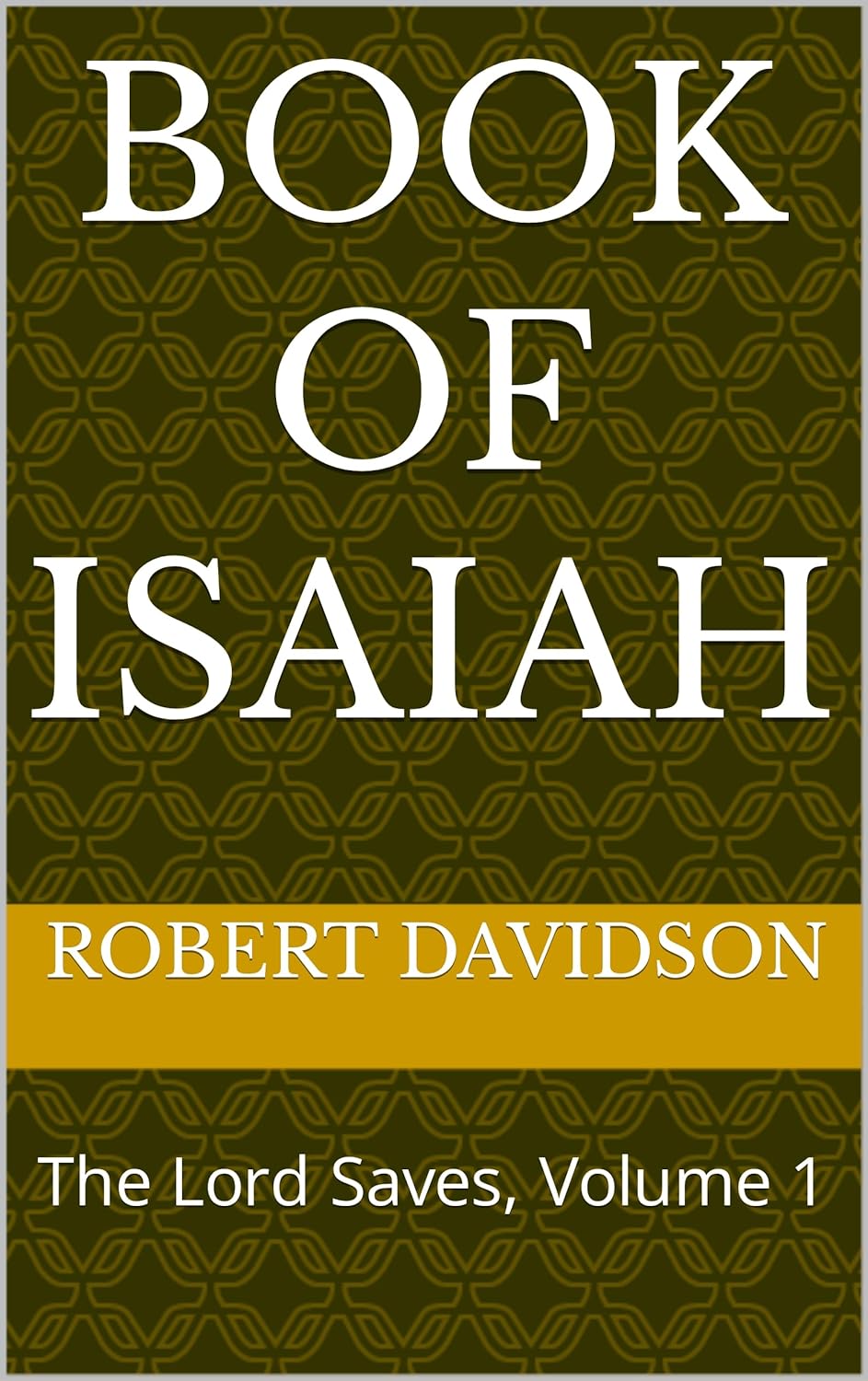 Book of Isaiah: The Lord Saves, Volume 1 eBook : Davidson, Robert ...