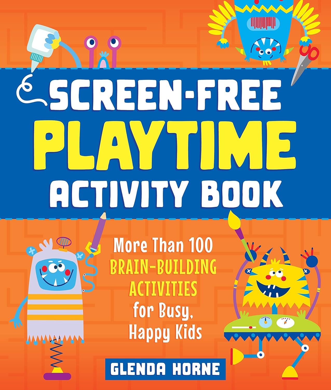 Screen-Free Playtime Activity Book: More Than 100 Brain-Building ...