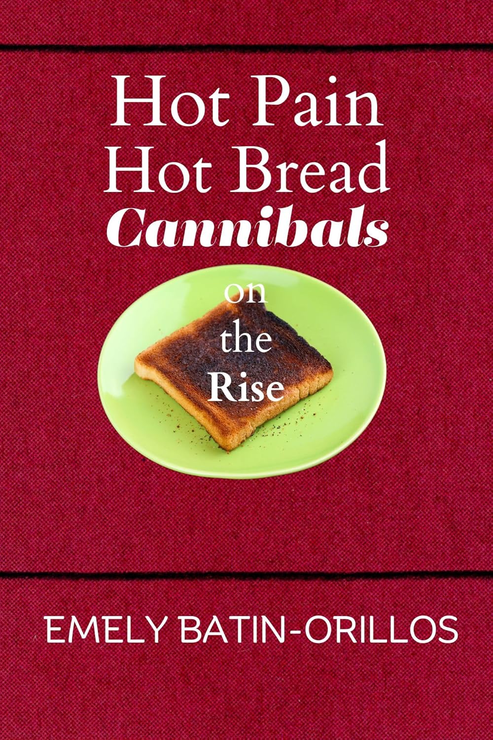 Amazon.com: HOT PAIN HOT BREAD CANNIBALS ON THE RISE eBook : Orillos ...