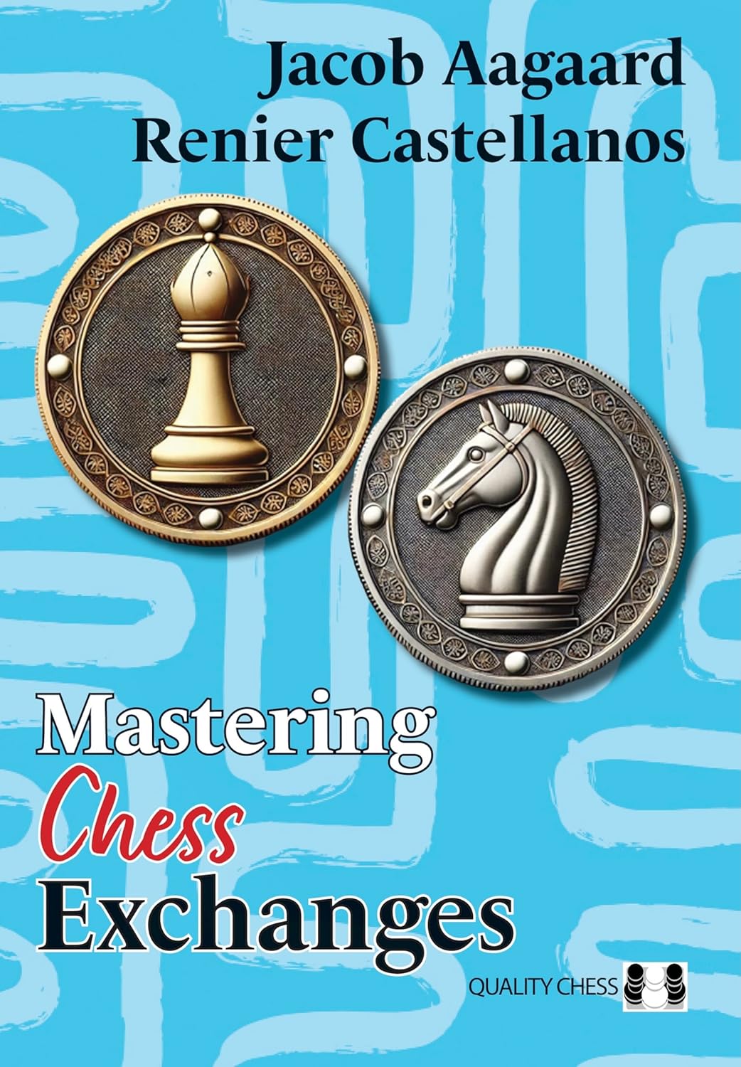 Mastering Chess Exchanges: Aagaard, Jacob, Castellanos, Renier ...