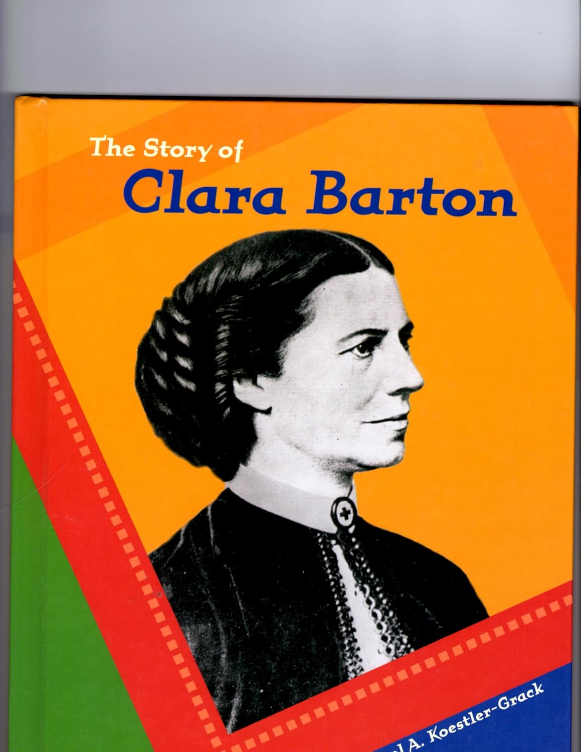 The Story of Clara Barton (Breakthrough Biographies): Koestler-Grack ...