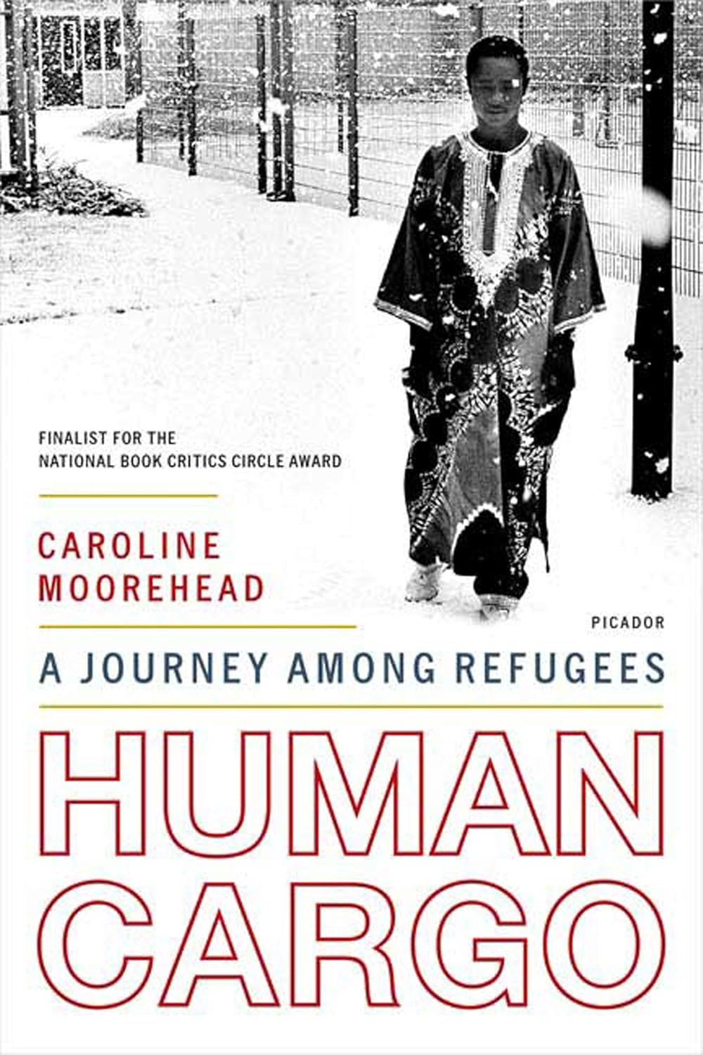 Human Cargo: A Journey Among Refugees: Moorehead, Caroline ...