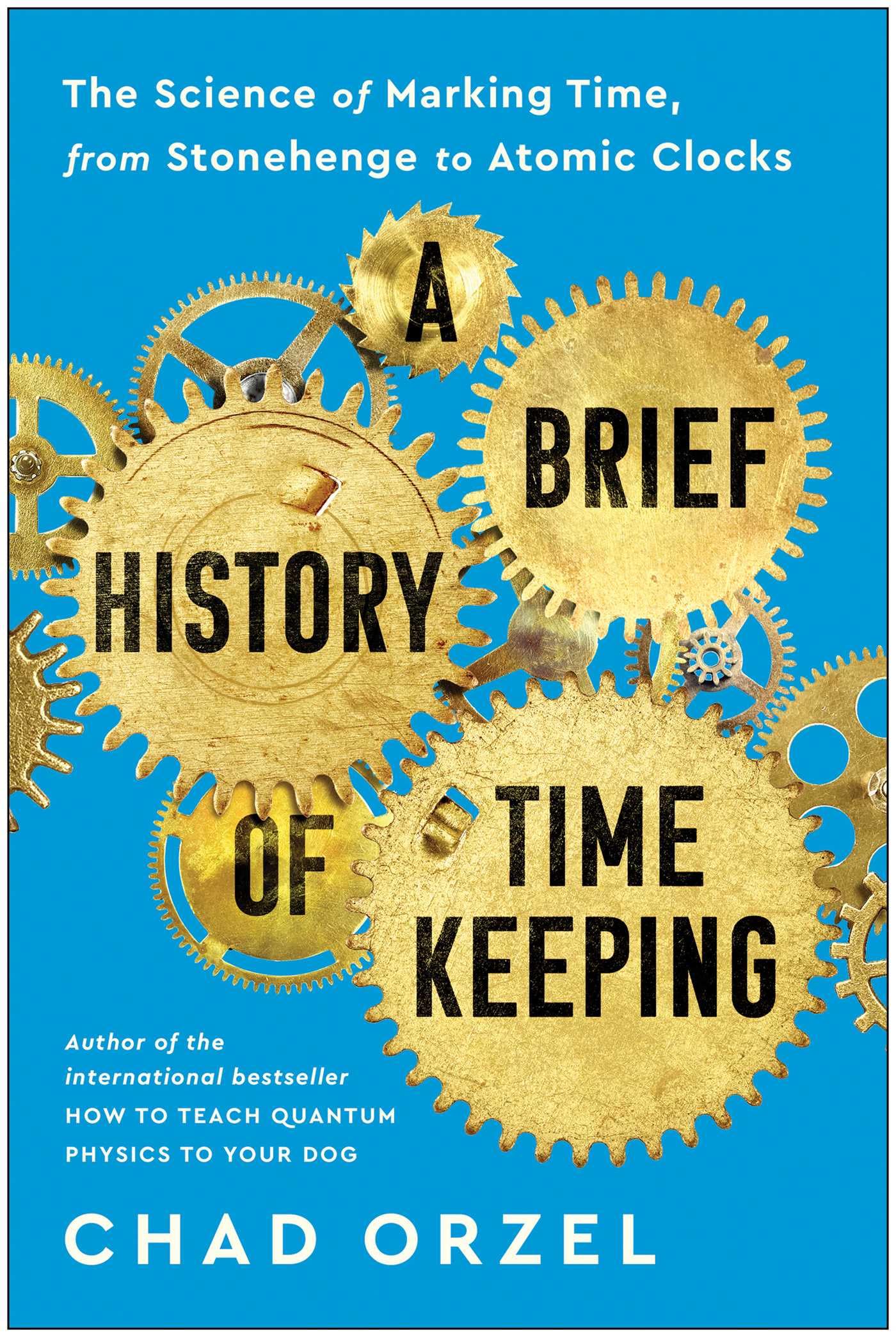 A Brief History of Timekeeping: The Science of Marking Time, from ...