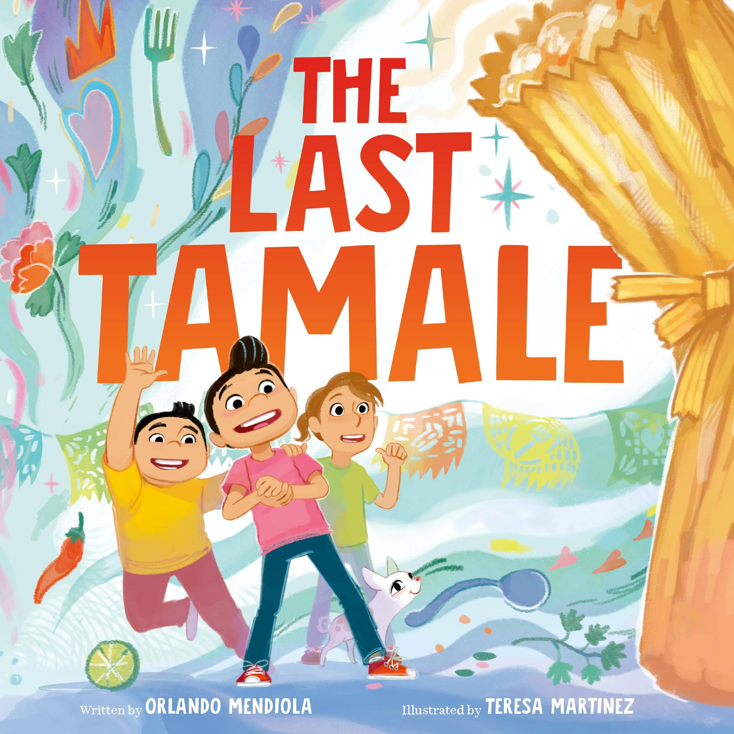 The Last Tamale: Mendiola, Orlando, Martinez, Teresa: 9780063295599 ...