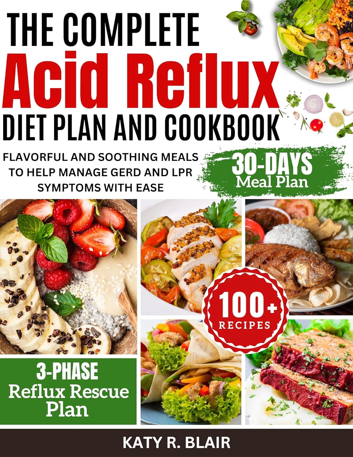The Complete Acid Reflux Diet Plan and Cookbook: Flavorful and Soothing ...