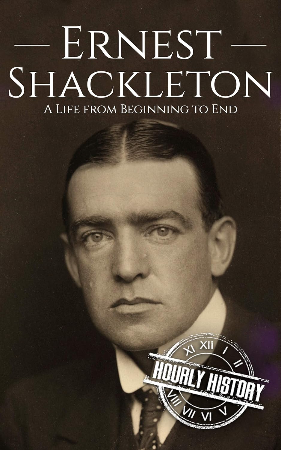 Amazon.com: Ernest Shackleton: A Life from Beginning to End ...