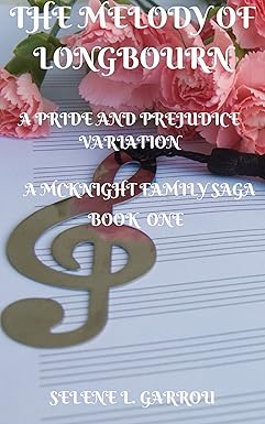 Amazon.com: The Melody of Longbourn: A Pride and Prejudice Variation eBook : Garrou, Selene L ...