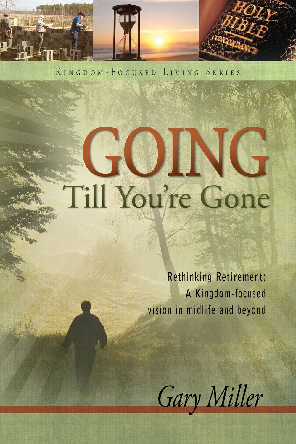 Going Till You're Gone (Kingdom Focused Finances): Gary Miller, Nathan ...