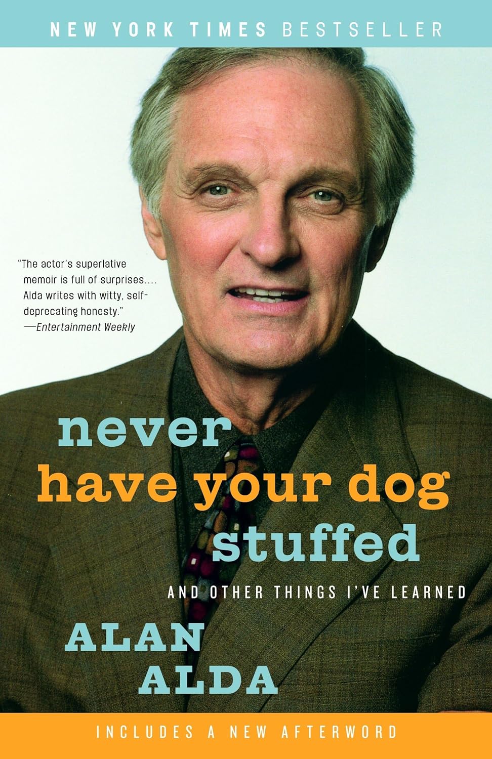 Never Have Your Dog Stuffed: And Other Things I've Learned: Alda, Alan ...