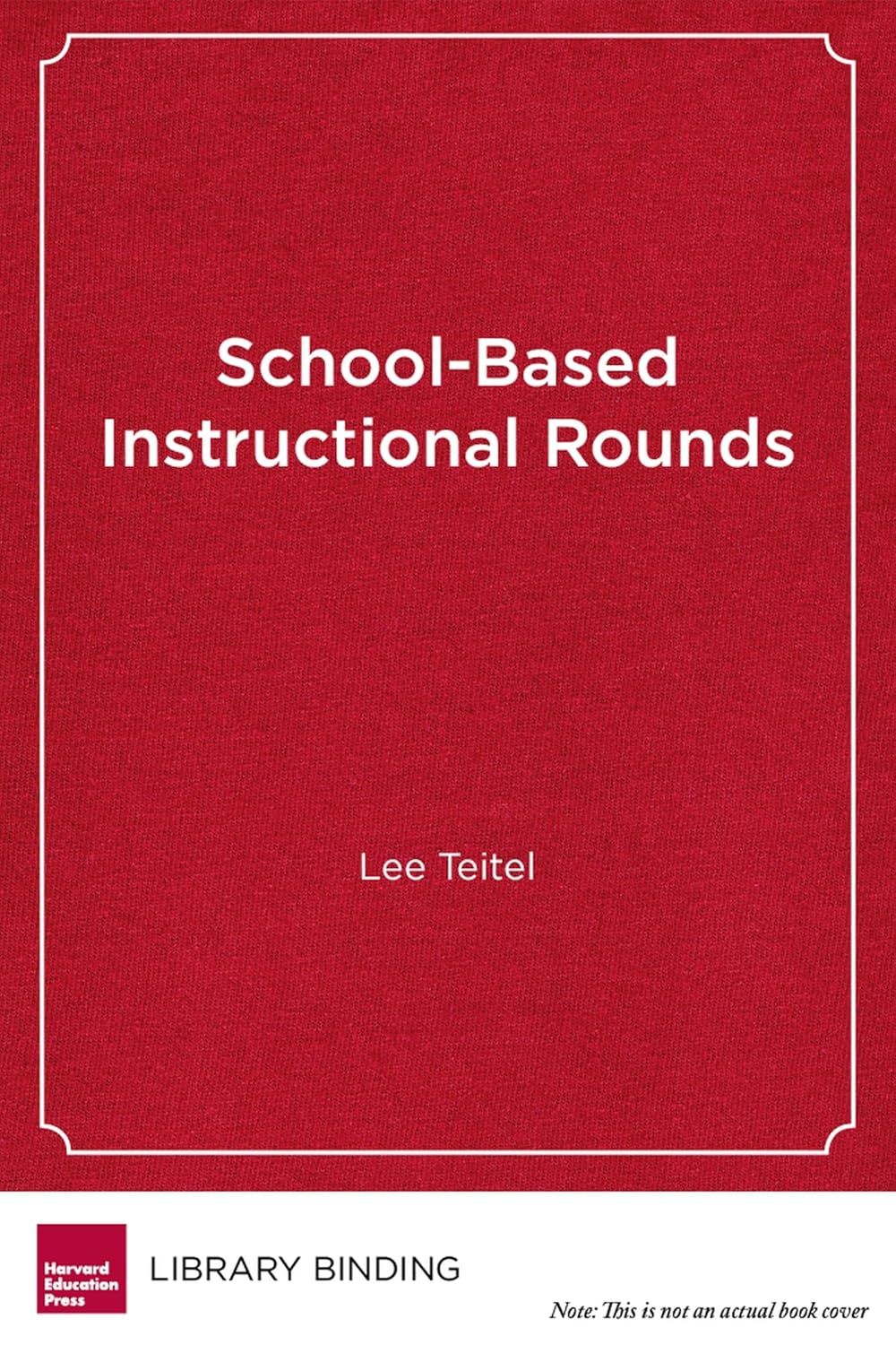School-Based Instructional Rounds: Improving Teaching and Learning ...