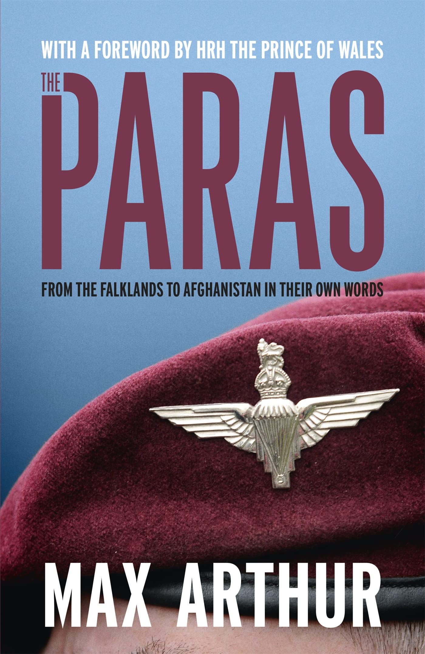 The Paras: From the Falklands to Afghanistan in their Own Words: Arthur ...
