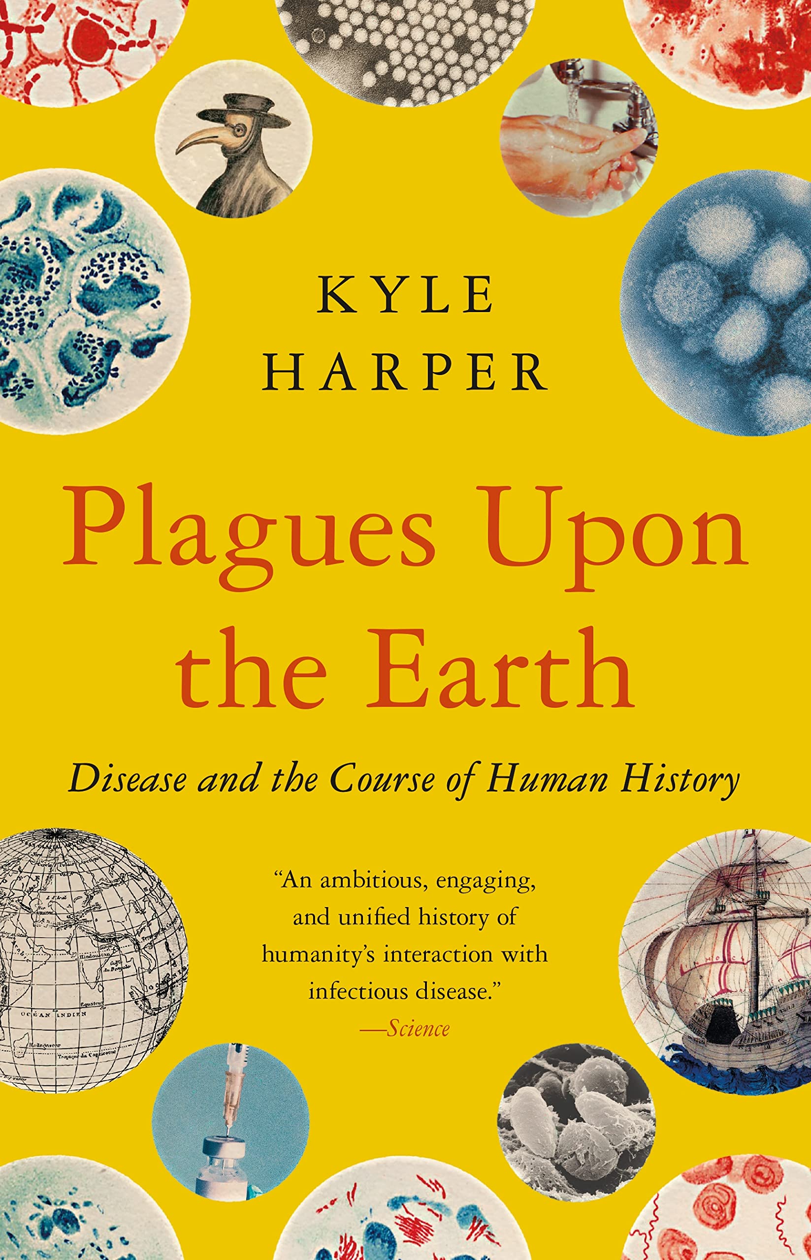 Plagues Upon the Earth: Disease and the Course of Human History (The ...
