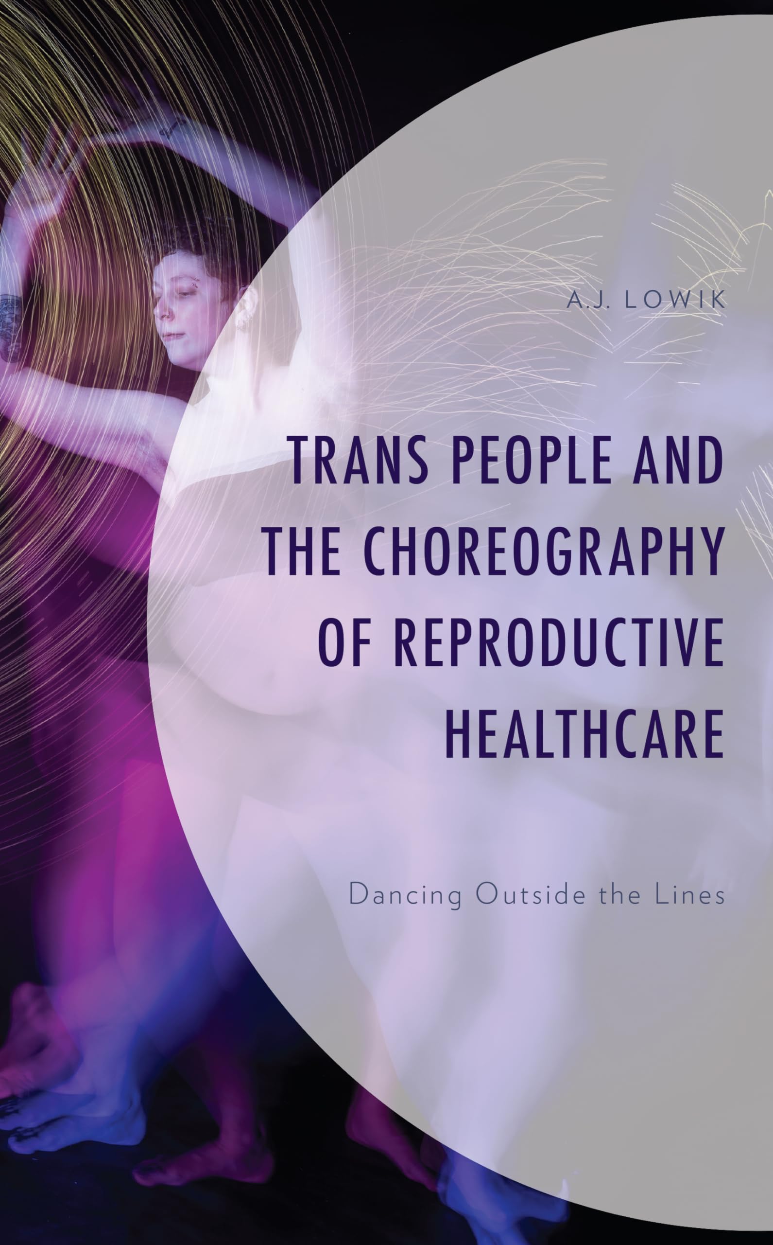 Trans People and the Choreography of Reproductive Healthcare: Dancing ...