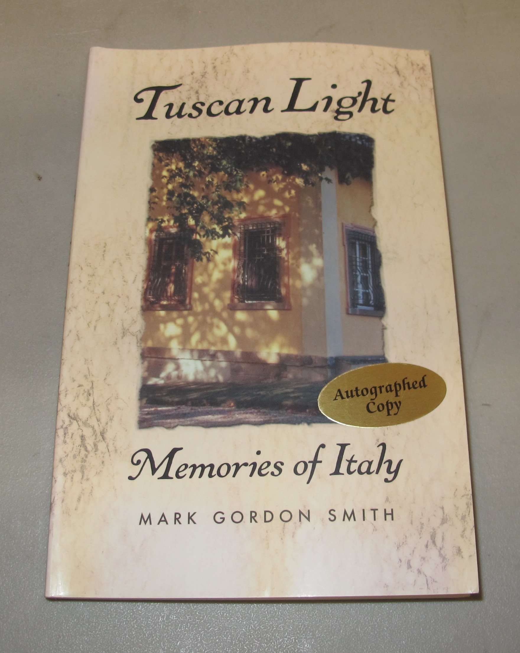Tuscan Light, Memories of Italy: Mark Gordon Smith, Nikki Smith, Mark ...