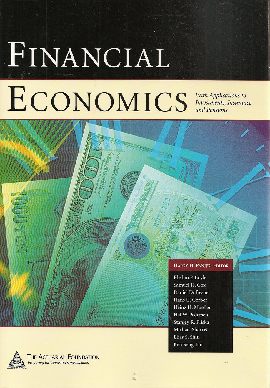 Financial Economics: With Applications to Investments, Insurance and ...