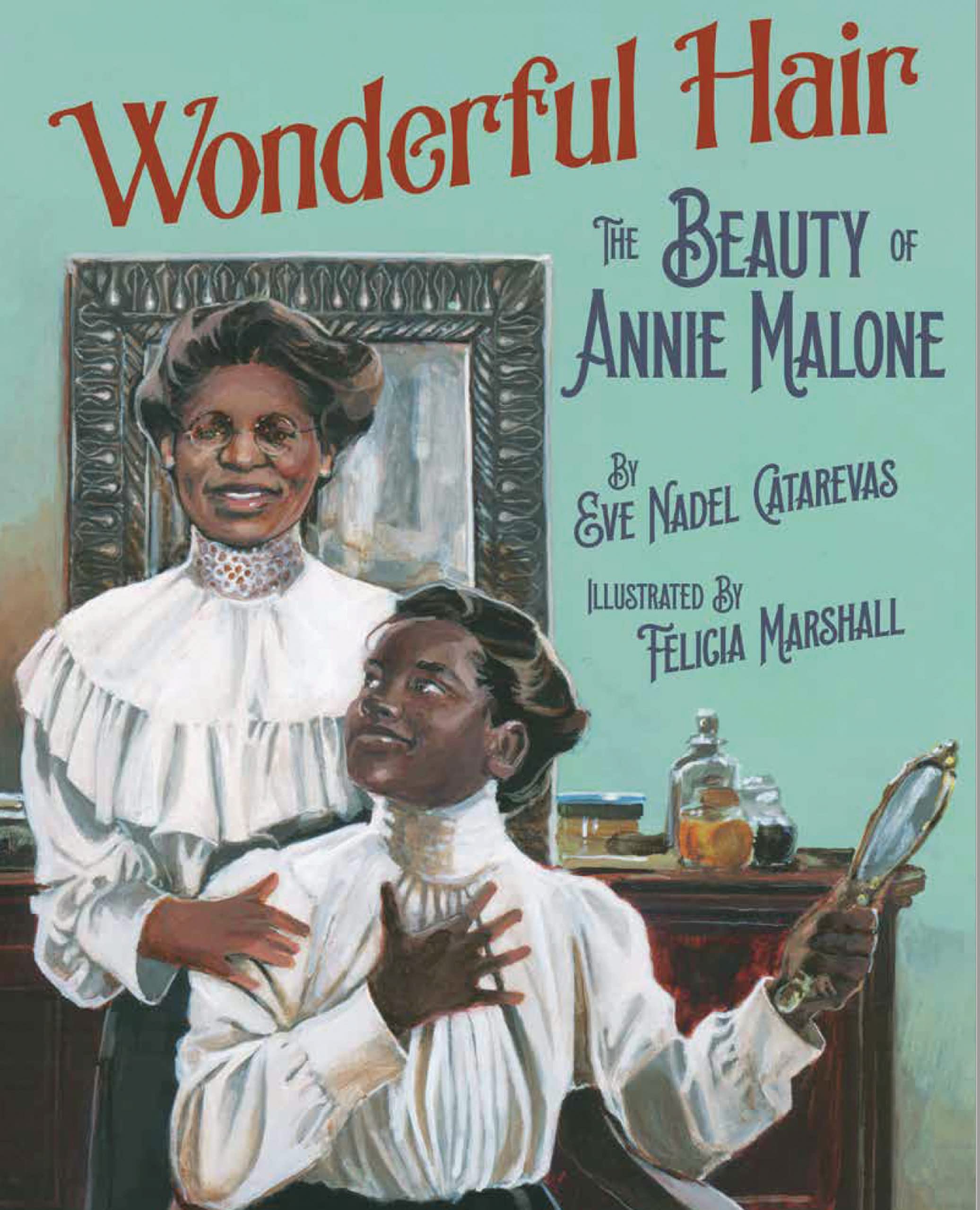 Wonderful Hair: The Beauty of Annie Malone: Catarevas, Eve Nadel ...