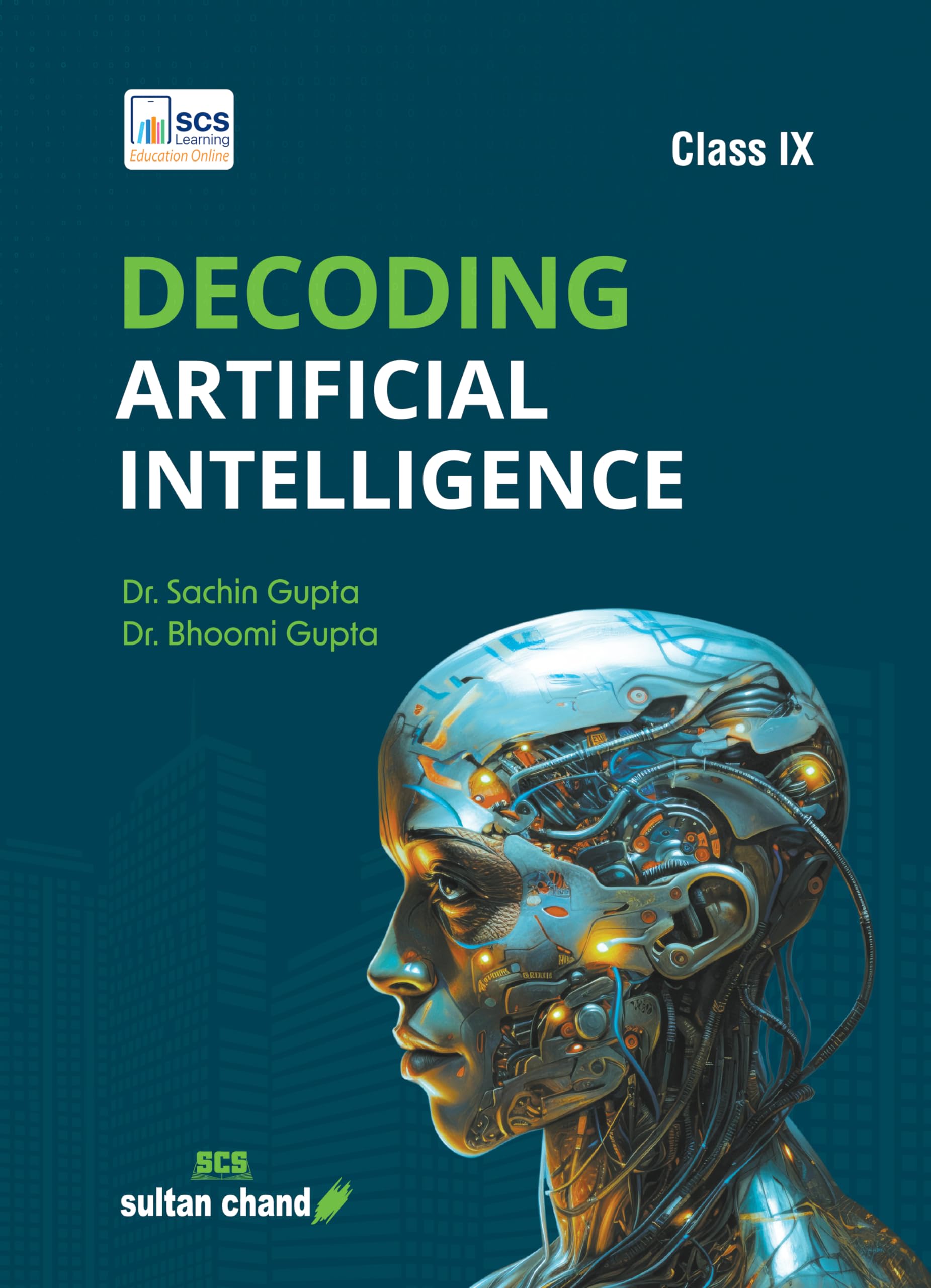 Decoding Artificial Intelligence: Textbook For CBSE Class 9 (2024-25 Examination) : Dr. Sachin ...