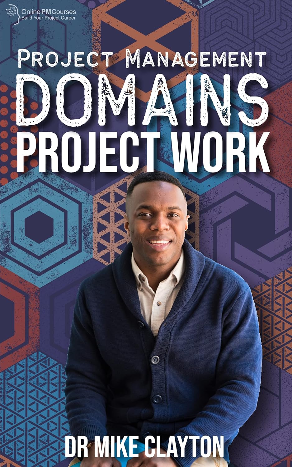 Project Management Domains: PROJECT WORK: The Processes to Enable ...