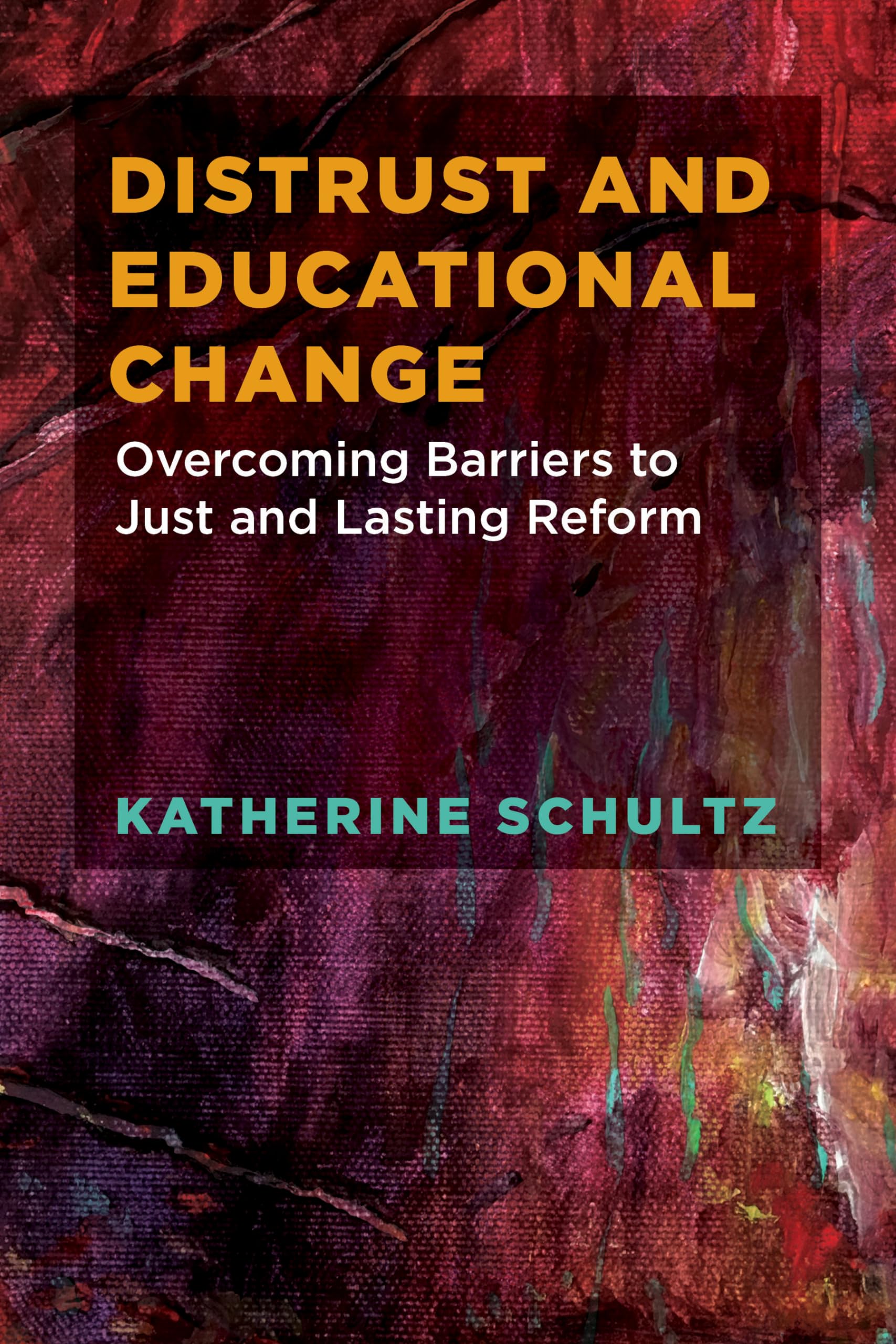 Distrust and Educational Change: Overcoming Barriers to Just and ...