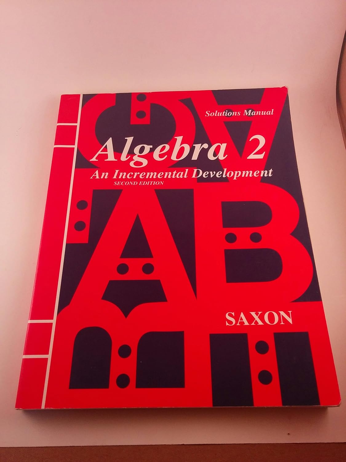 Saxon Algebra 2: An Incremental Development, Solutions Manual: John H ...