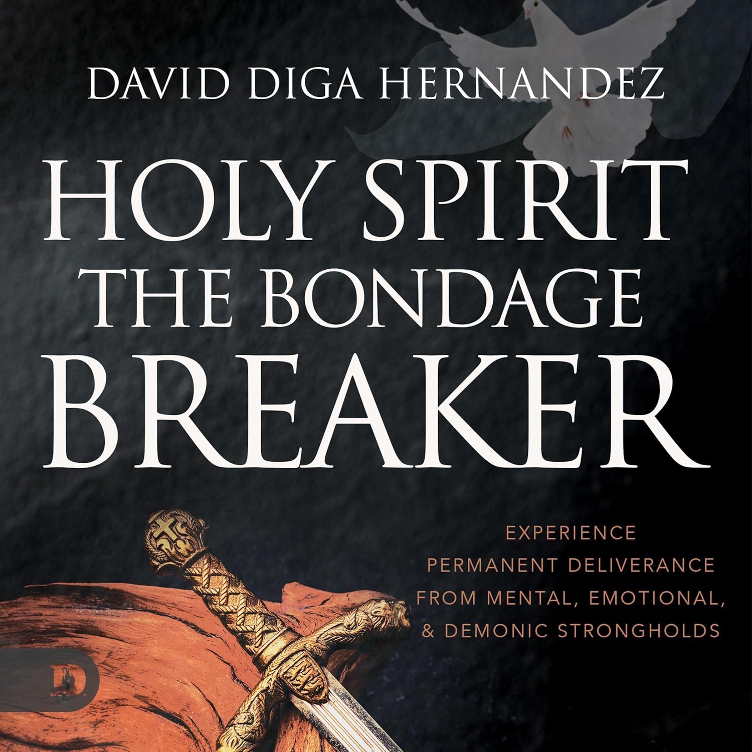 Holy Spirit: The Bondage Breaker: Experience Permanent Deliverance from ...