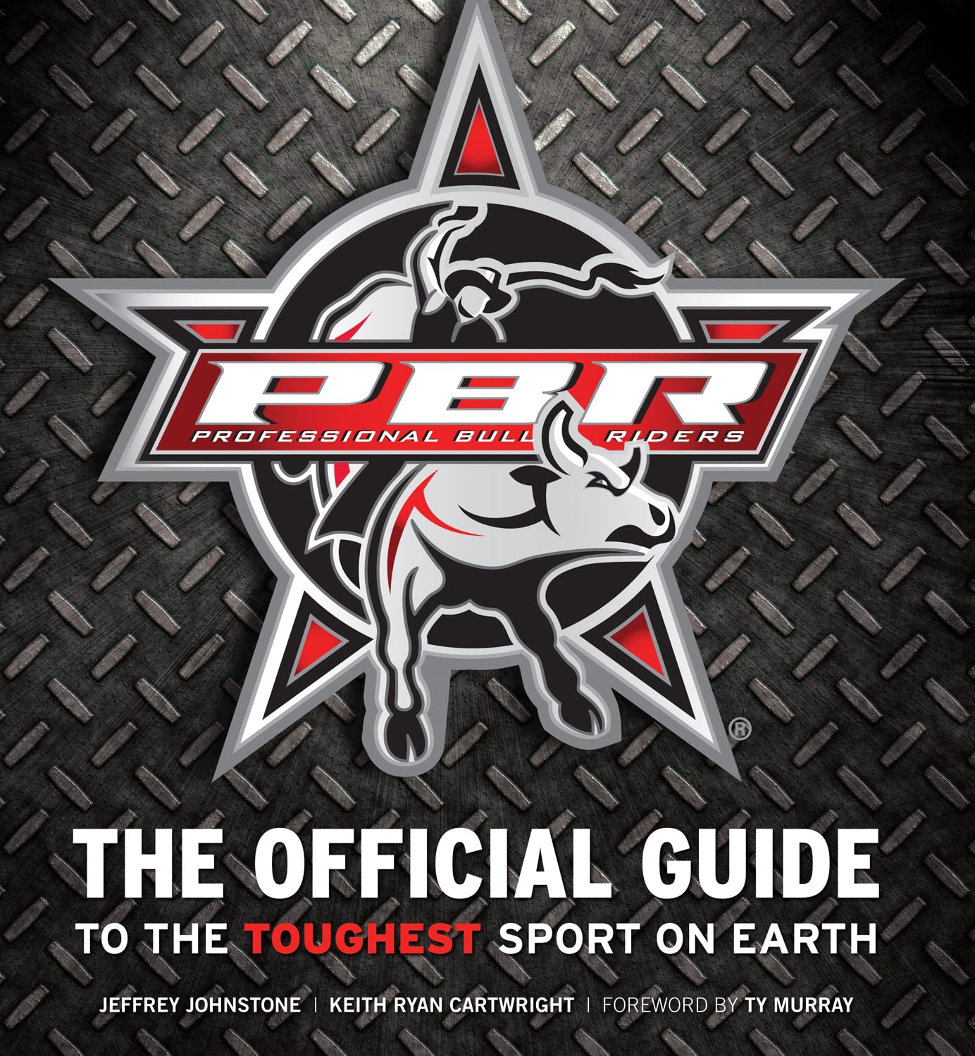 Professional Bull Riders: The Official Guide to the Toughest Sport on ...