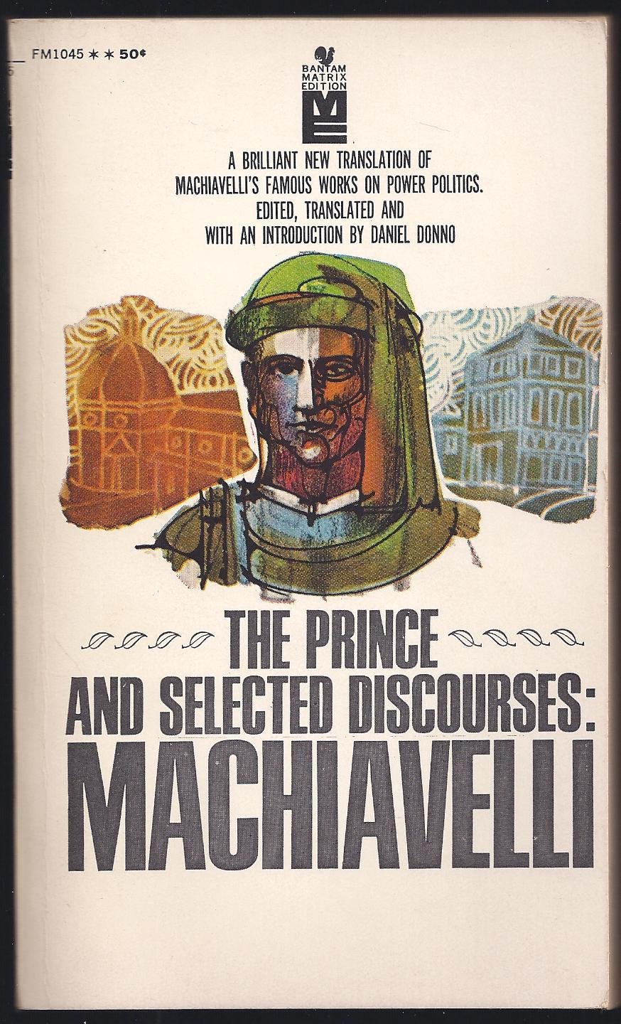 MACHIAVELLI: THE PRINCE AND SELECTED DISCOURSES.: Tran. DANIEL DONNE ...
