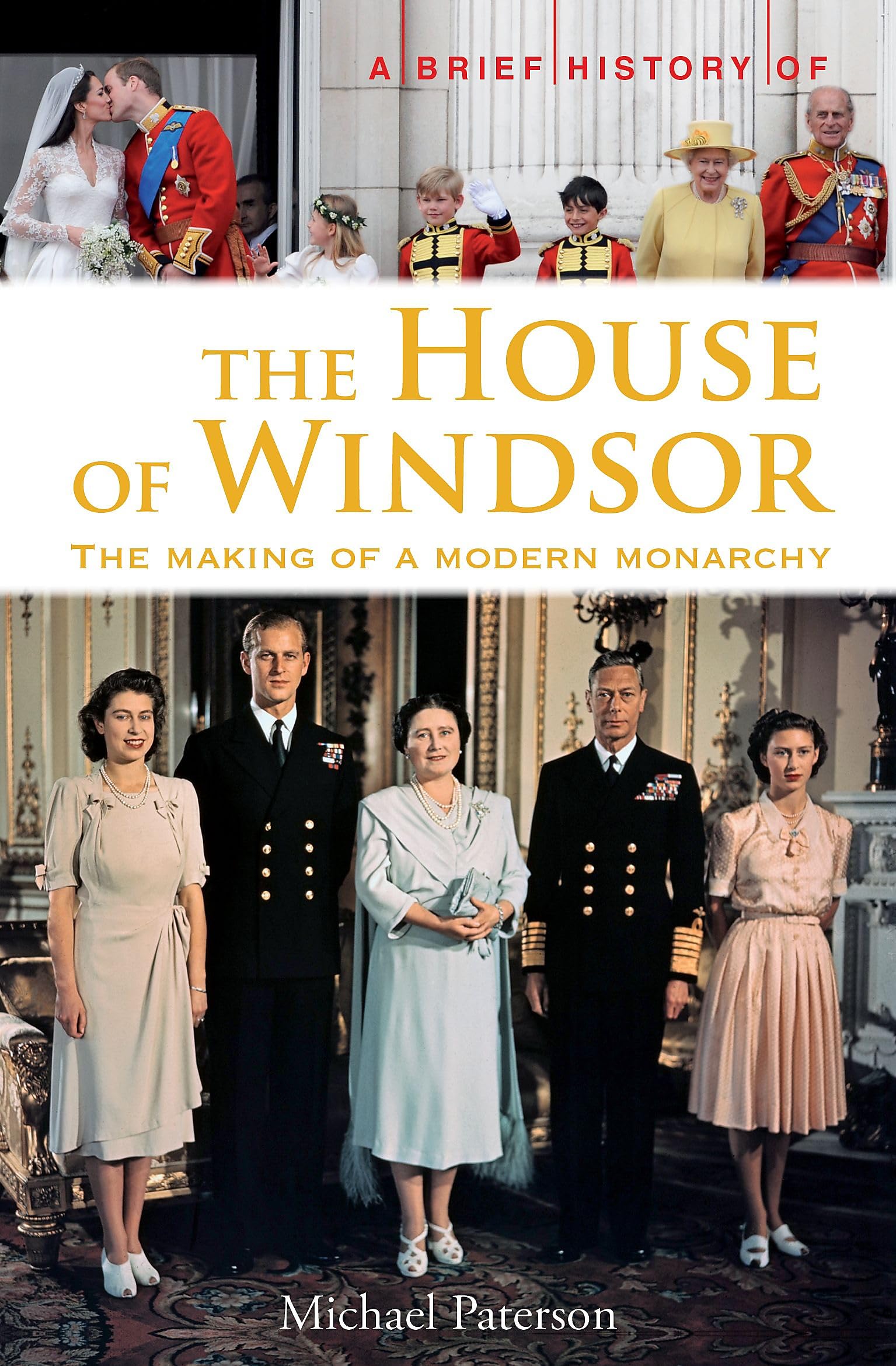 A Brief History of the House of Windsor: The Making of a Modern ...
