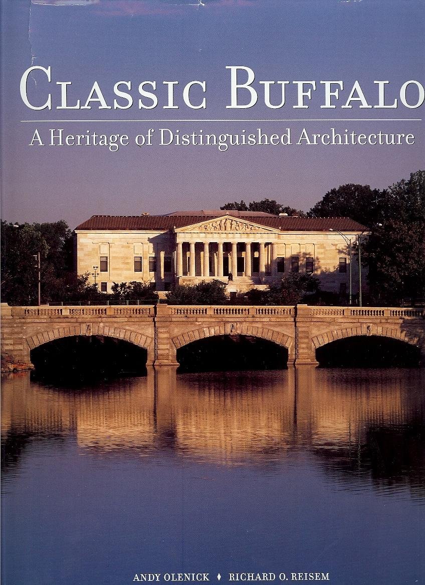 Classic Buffalo: A Heritage of Distinguished Architecture: Andy Olenick ...