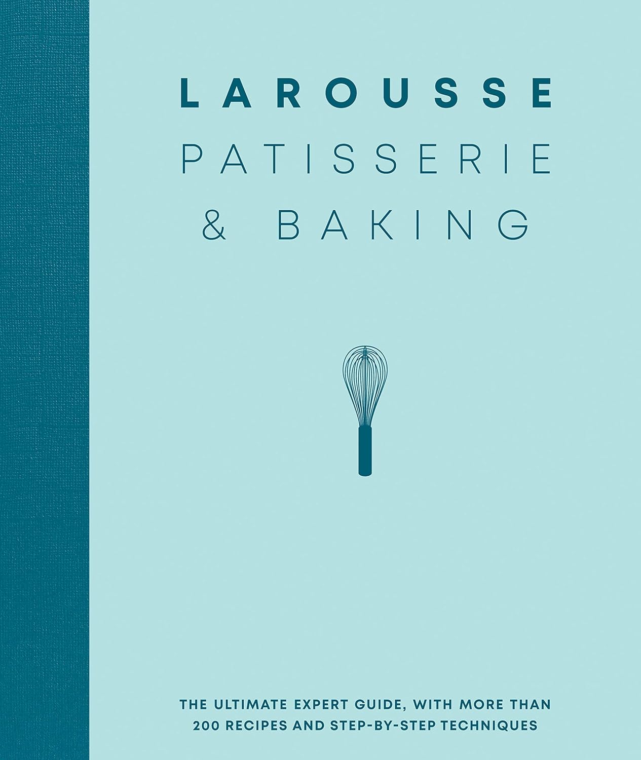 Larousse Patisserie and Baking: The ultimate expert guide, with more ...