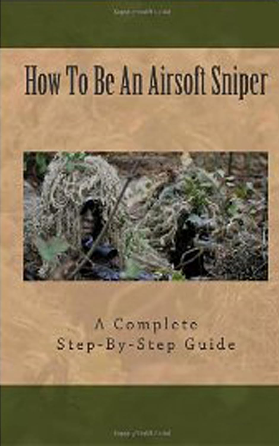 Airsoft Sniper - A Complete Step-By-Step Training Guide Teaching Real ...