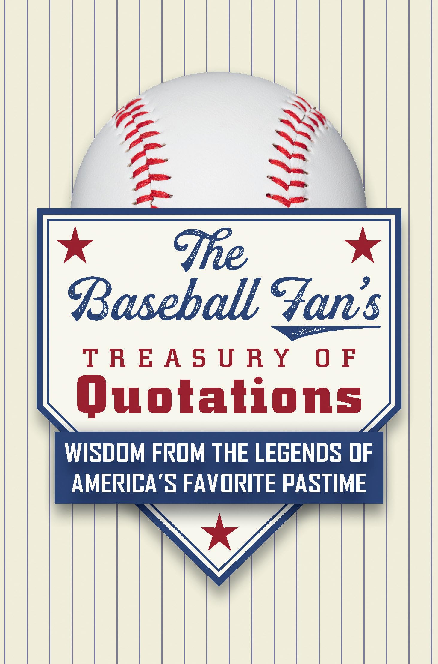 The Baseball Fan's Treasury of Quotations: Wisdom from the Legends of ...