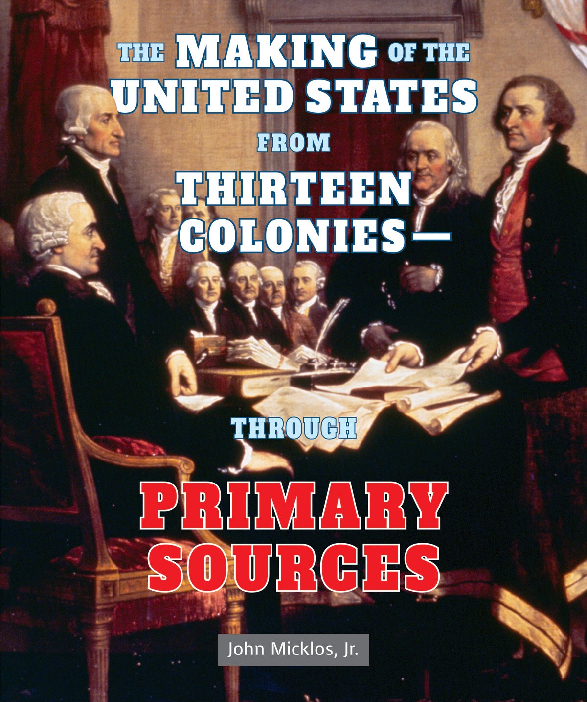 The Making of the United States from Thirteen Colonies - Through ...