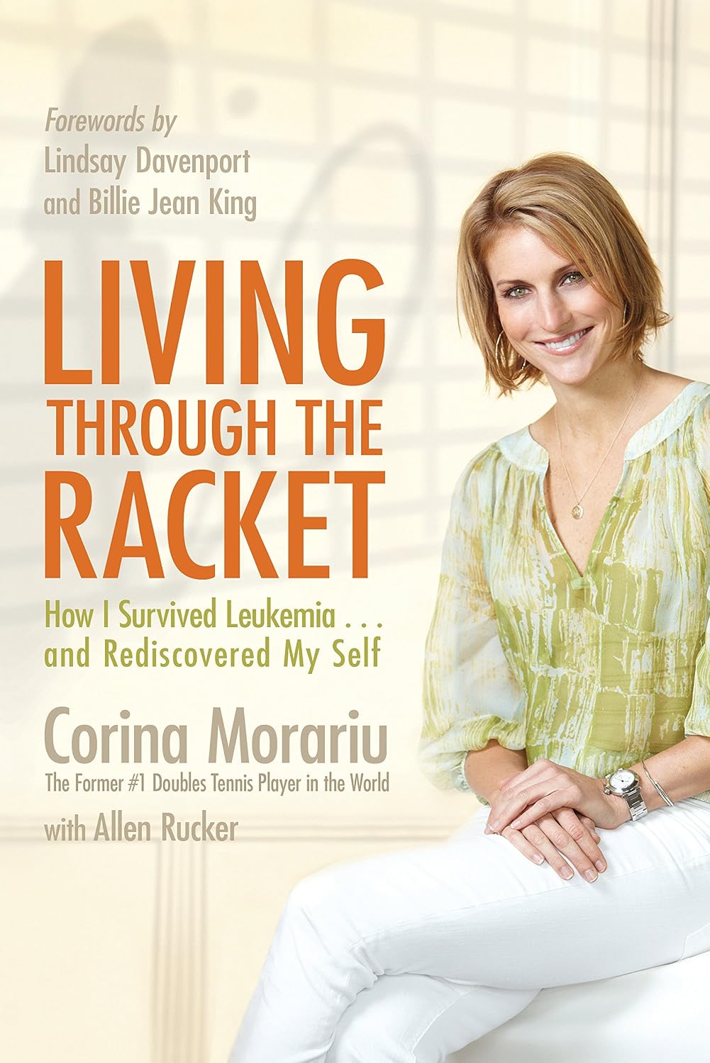 Living Through the Racket: How I Survived Leukemia...and Rediscovered ...