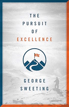 The Pursuit of Excellence: Sweeting, George: 9780802419477: Amazon.com ...