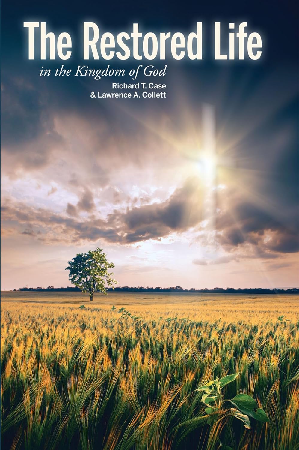 The Restored Life: in the Kingdom of God: Case, Richard T., Collett ...