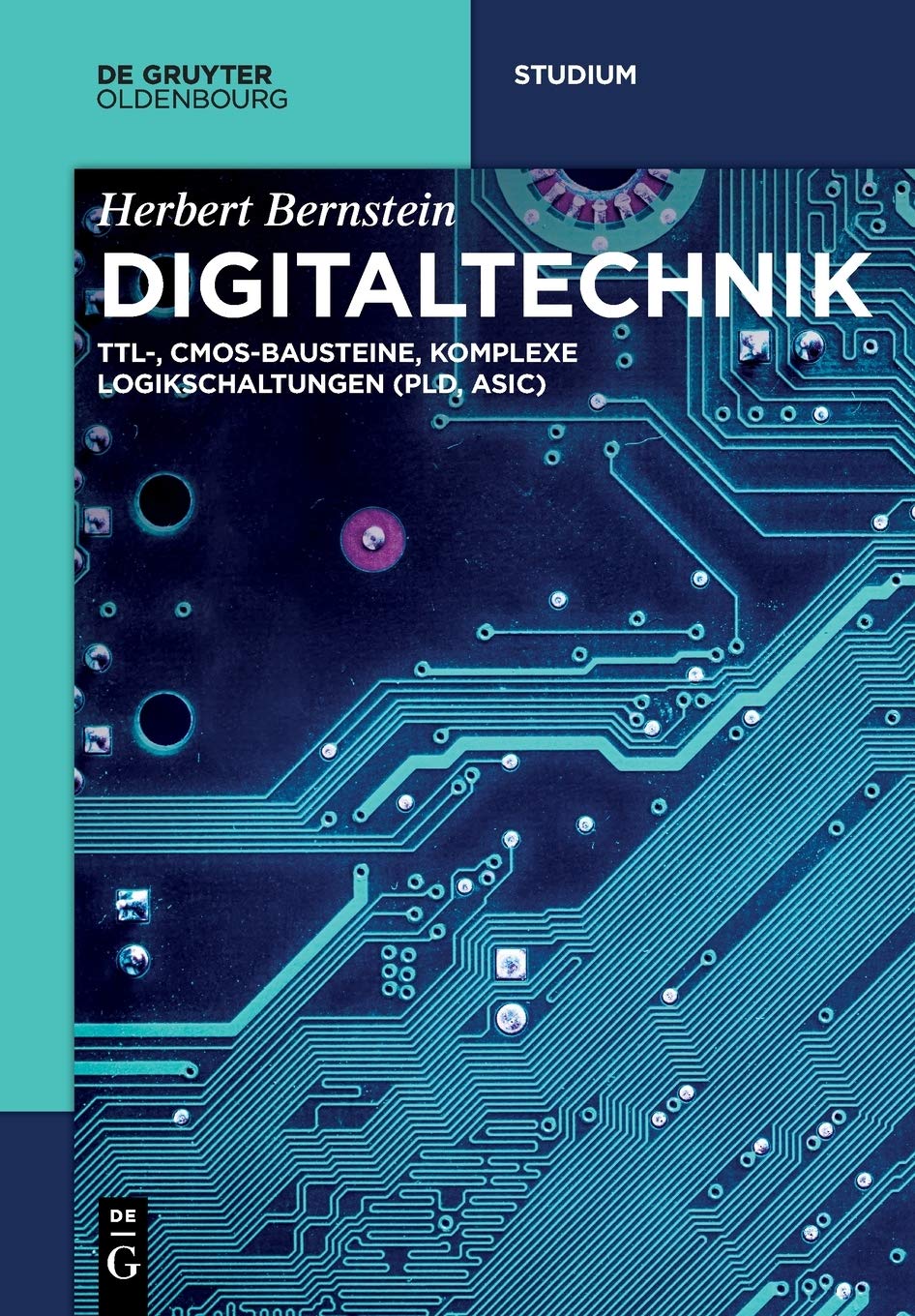 Digitaltechnik: TTL-, CMOS-Bausteine, komplexe Logikschaltungen (PLD ...