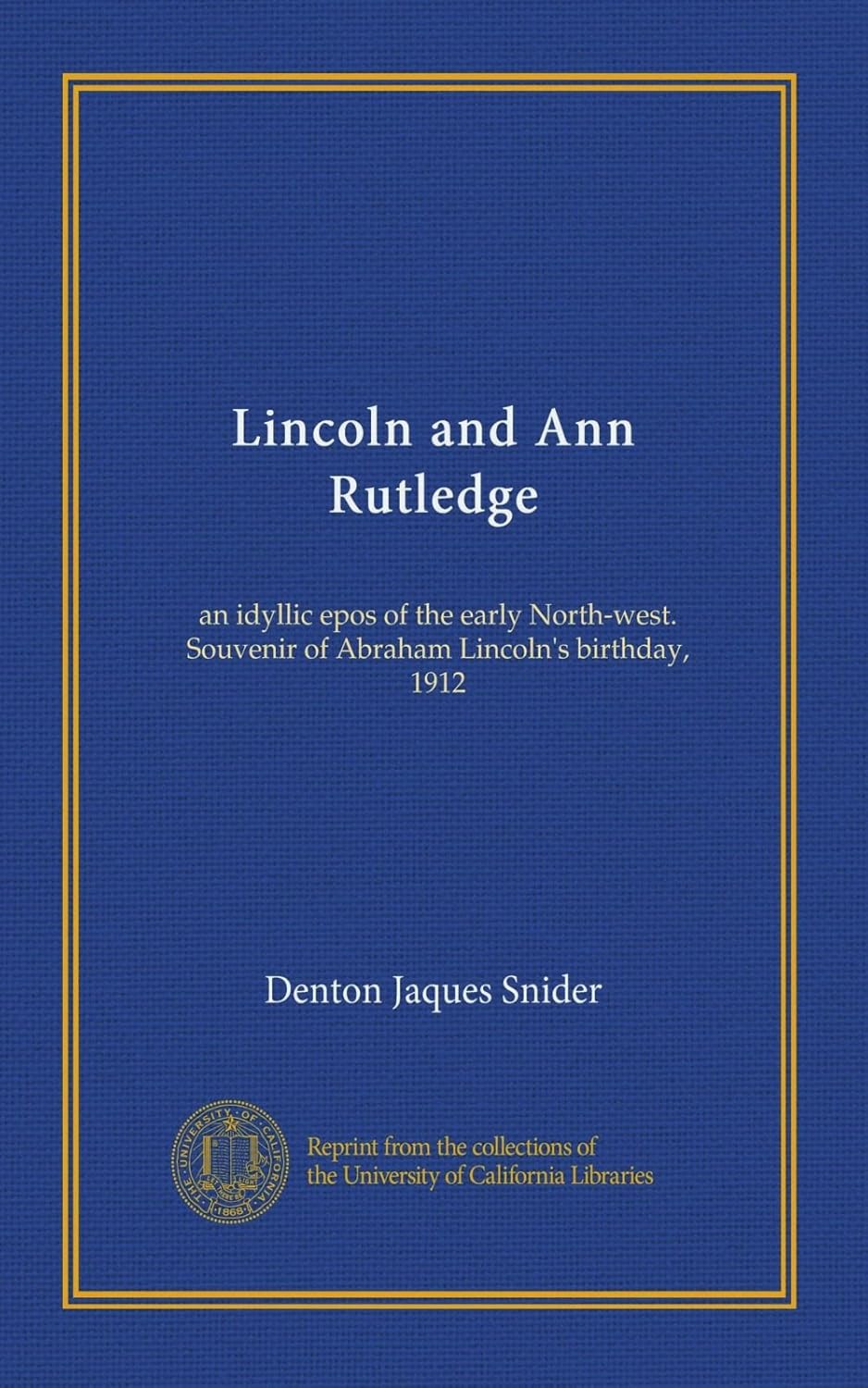 Lincoln and Ann Rutledge: an idyllic epos of the early North-west ...