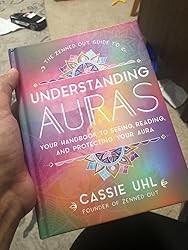 The Zenned Out Guide to Understanding Auras: Your Handbook to Seeing, Reading, and Protecting ...