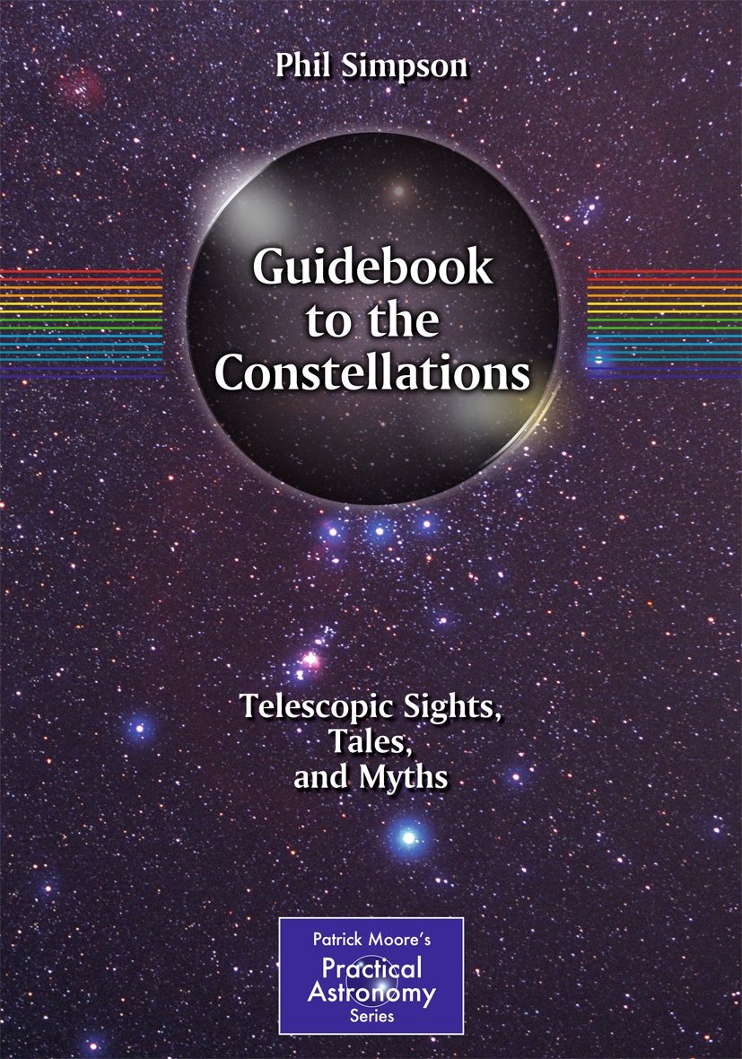 Guidebook to the Constellations: Telescopic Sights, Tales, and Myths ...
