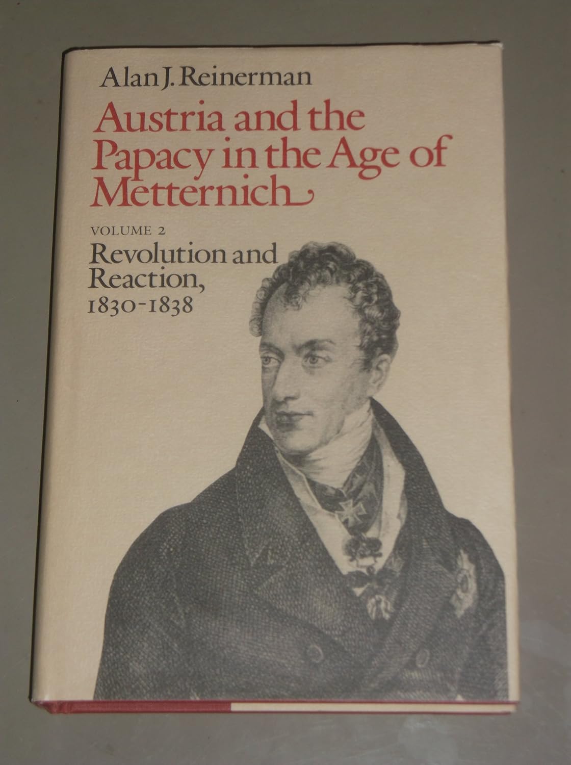 Austria and the Papacy in the Age of Metternich: Revolution and ...