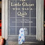 The Little Ghost Who Was a Quilt (A Little Ghost Quilt Book): Nason ...