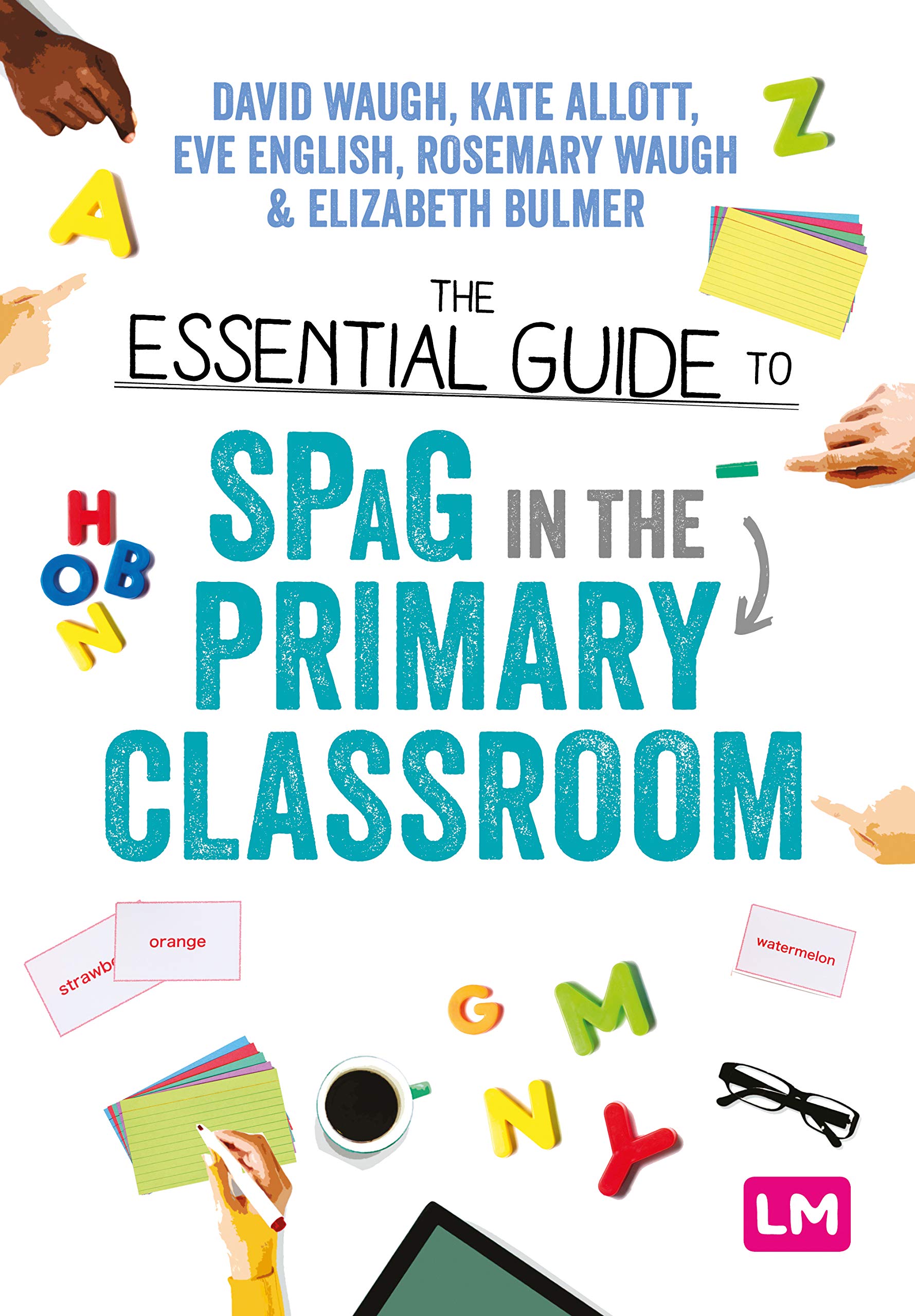 The Essential Guide to SPaG in the Primary Classroom (Ready to Teach ...